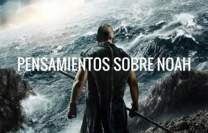 Pensamientos Sobre Noah - Josué Barrios